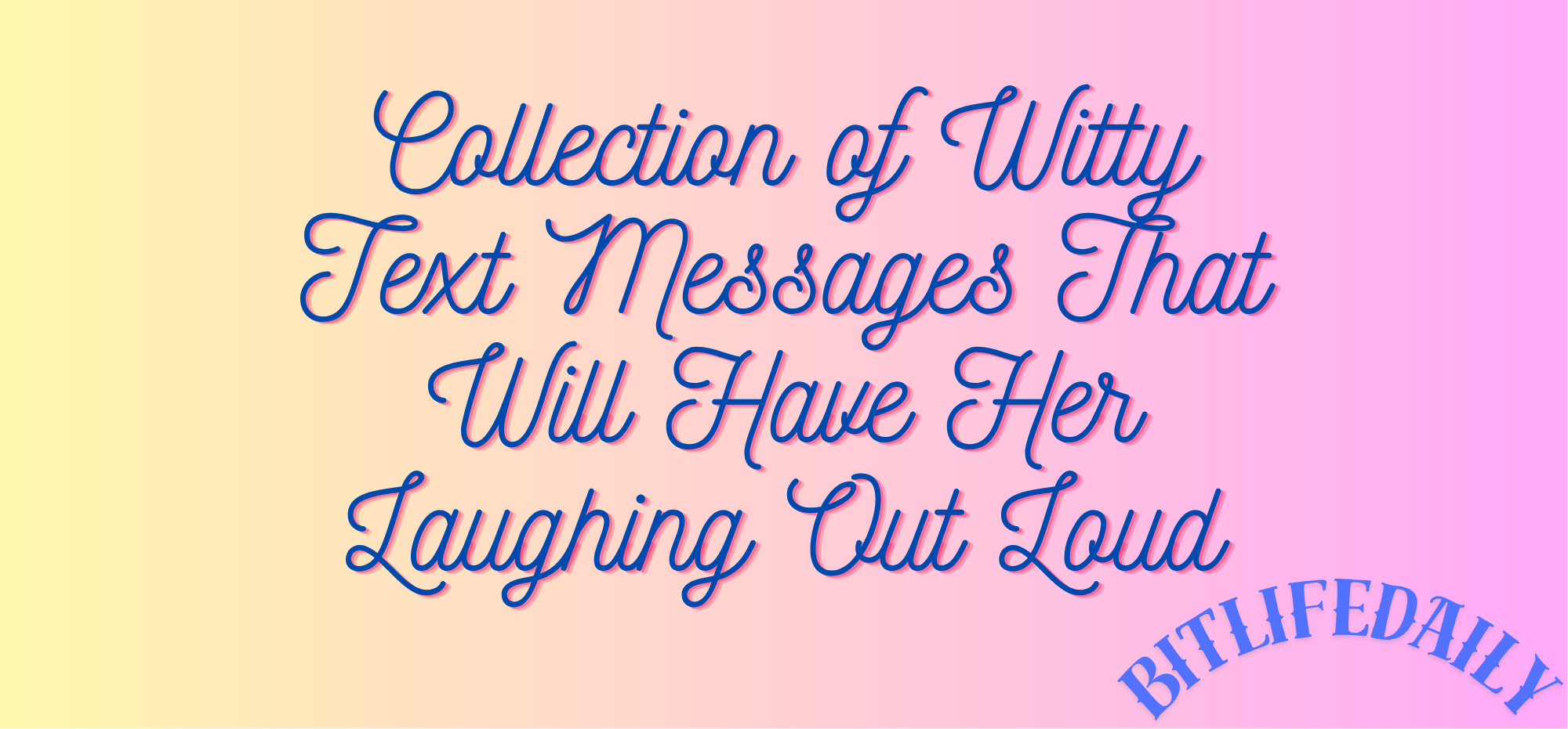 The Ultimate Collection of Witty Text Messages That Will Have Her ...