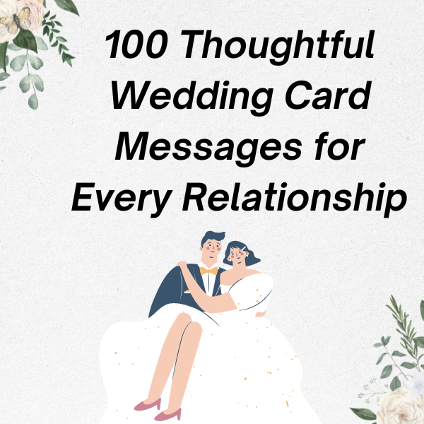 100 Thoughtful Wedding Card Messages for Every Relationship